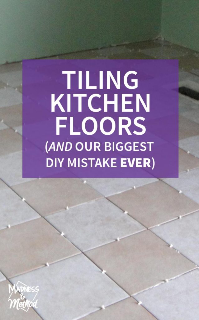 Tiling the Kitchen Floors | Madness & Method