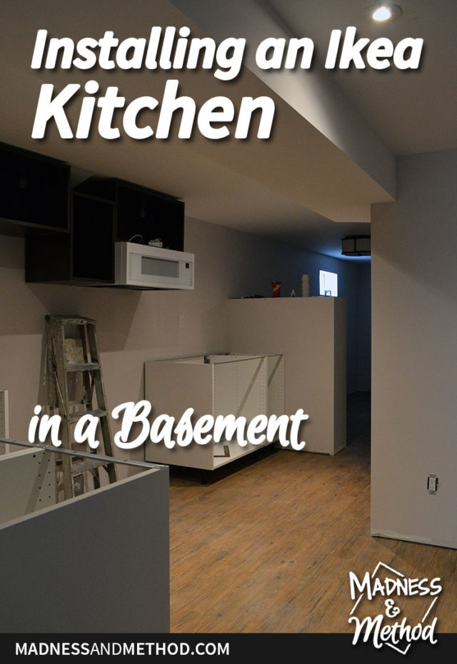 Installing an Ikea Kitchen in a Basement | Madness & Method