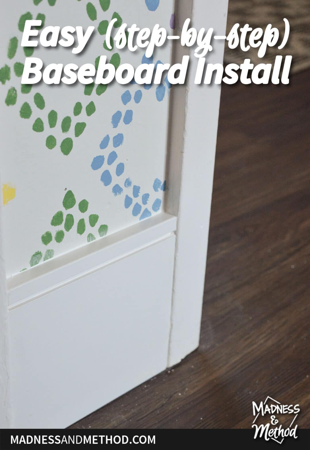 Step-by-Step Baseboard Install | Madness & Method