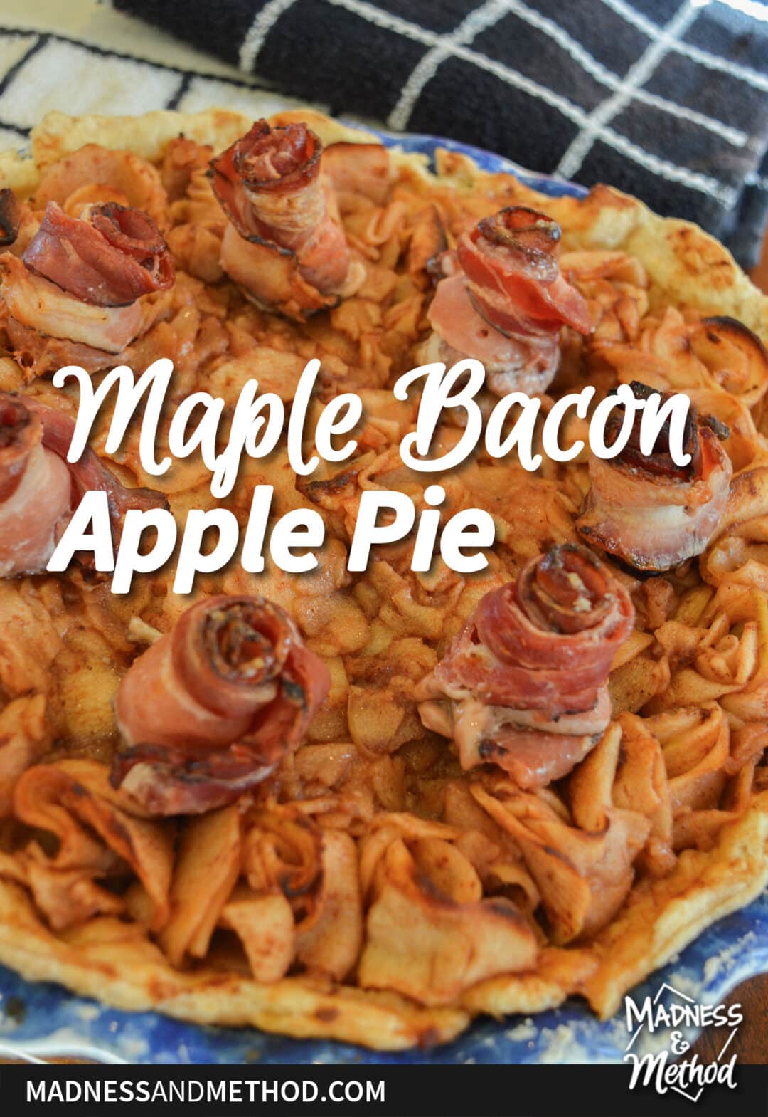 Maple Bacon Apple Pie | Madness & Method